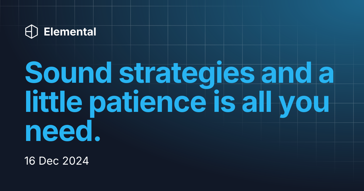 Sound strategies and a little patience is all you need. | Elemental